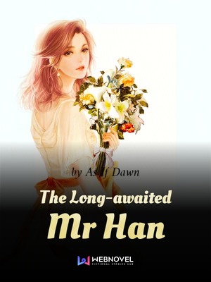 The Long-awaited Mr Han – LightNovelHeaven Read Novel Online