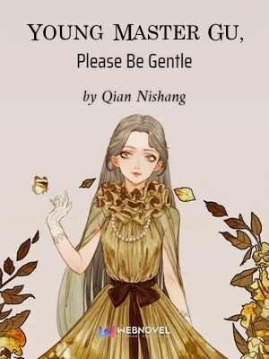 Young Master Gu, Please Be Gentle – LightNovelHeaven Read Novel Online
