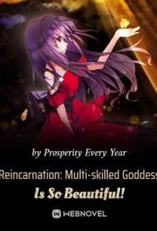 Reincarnation: Multi-skilled Goddess Is So Beautiful ...